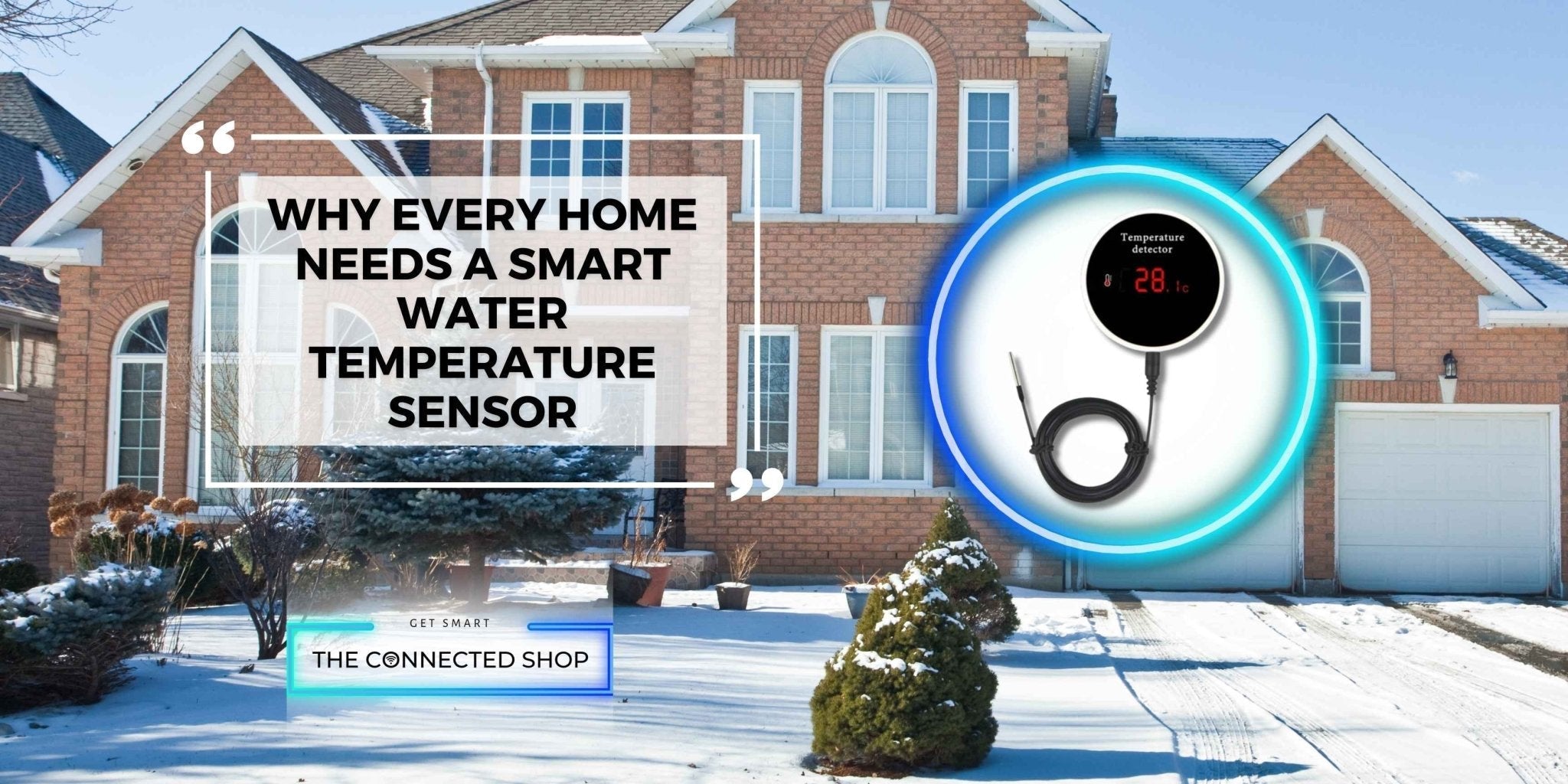 Cold Weather Comfort and Safety: Why Every Home Needs a Smart Water Te