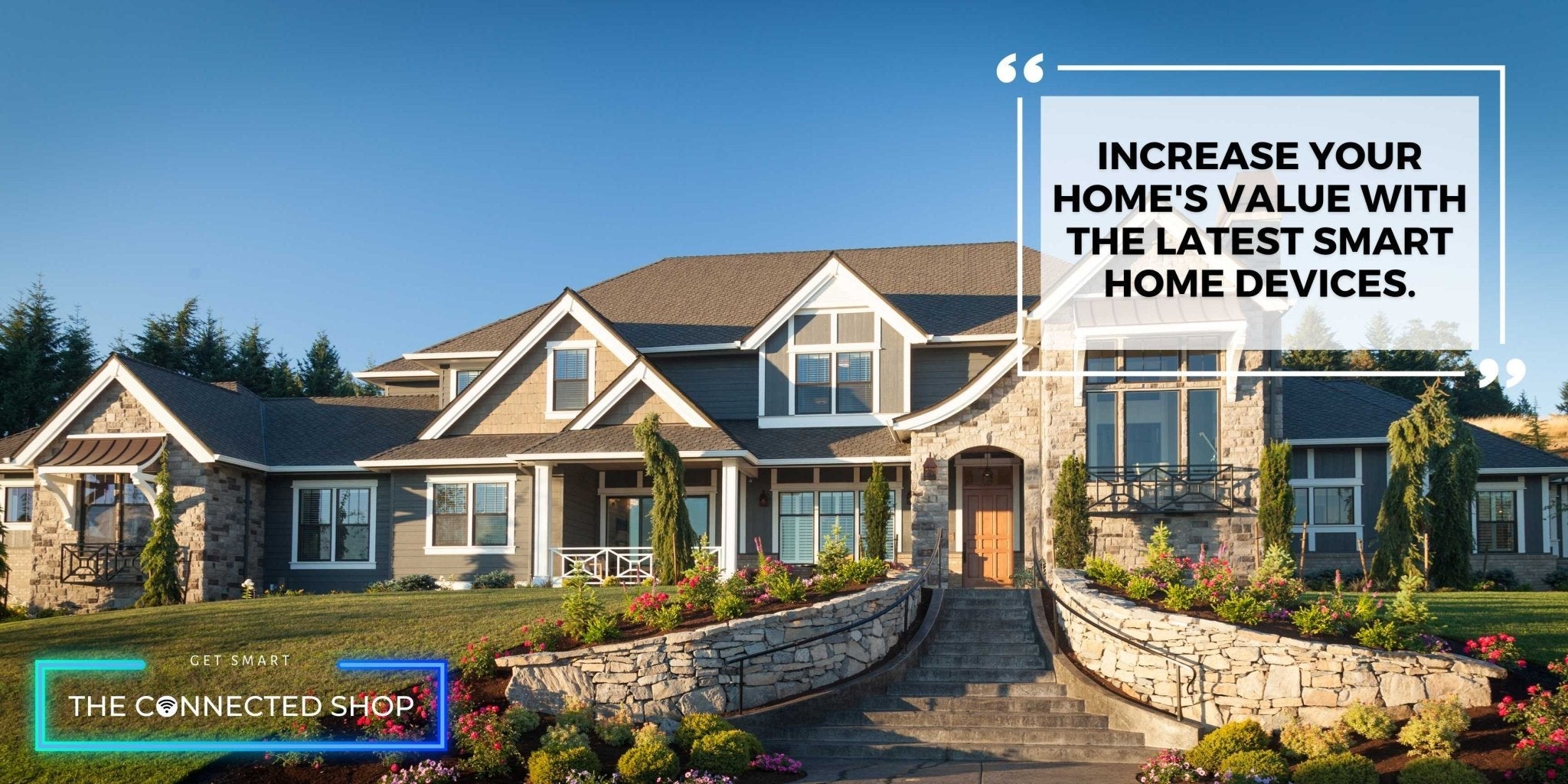 Increase Your Home's Value with the Latest Smart Home Devices – The ...