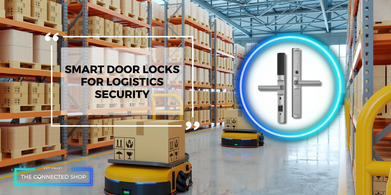 Innovating Security in Logistics: How Smart Door Locks Safeguard Inven