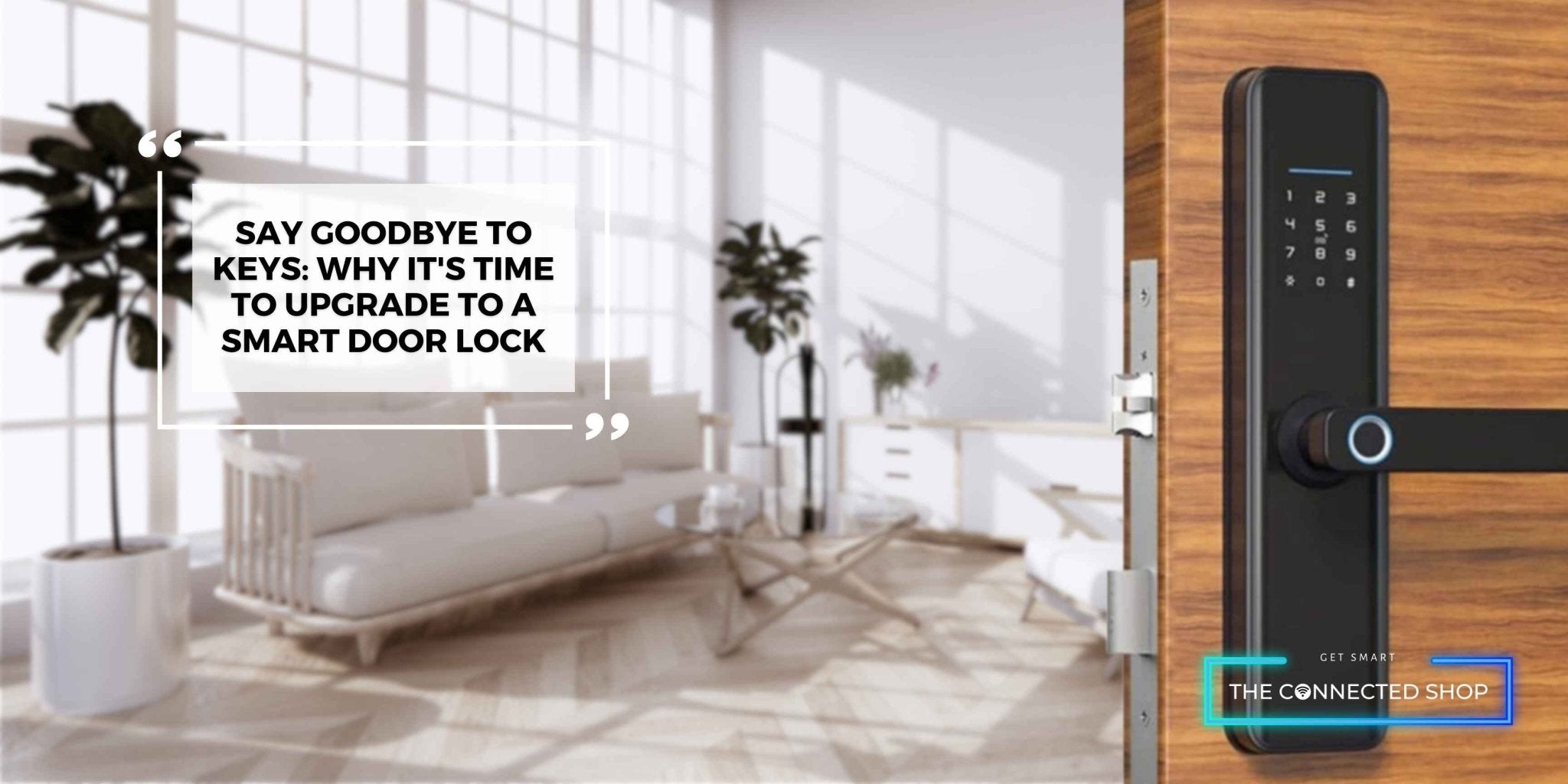 Say Goodbye to Keys: Why It's Time to Upgrade to a Smart Door Lock ...