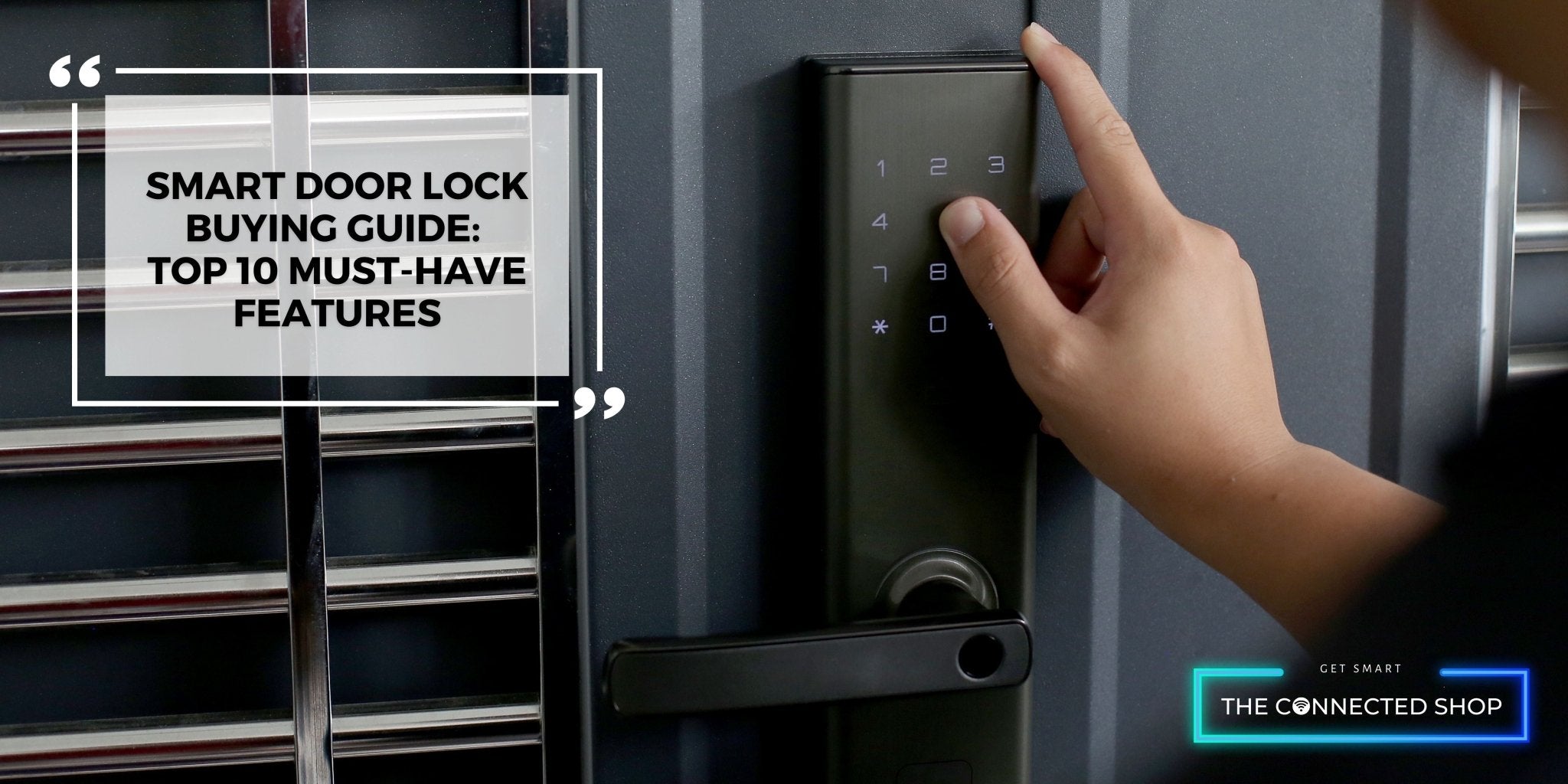 Smart Door Lock Buying Guide: Top 10 Must-Have Features